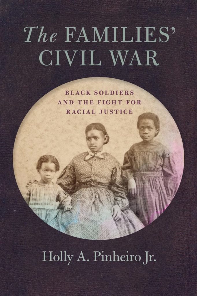The Families’ Civil War: Black Soldiers and the Fight for Racial ...