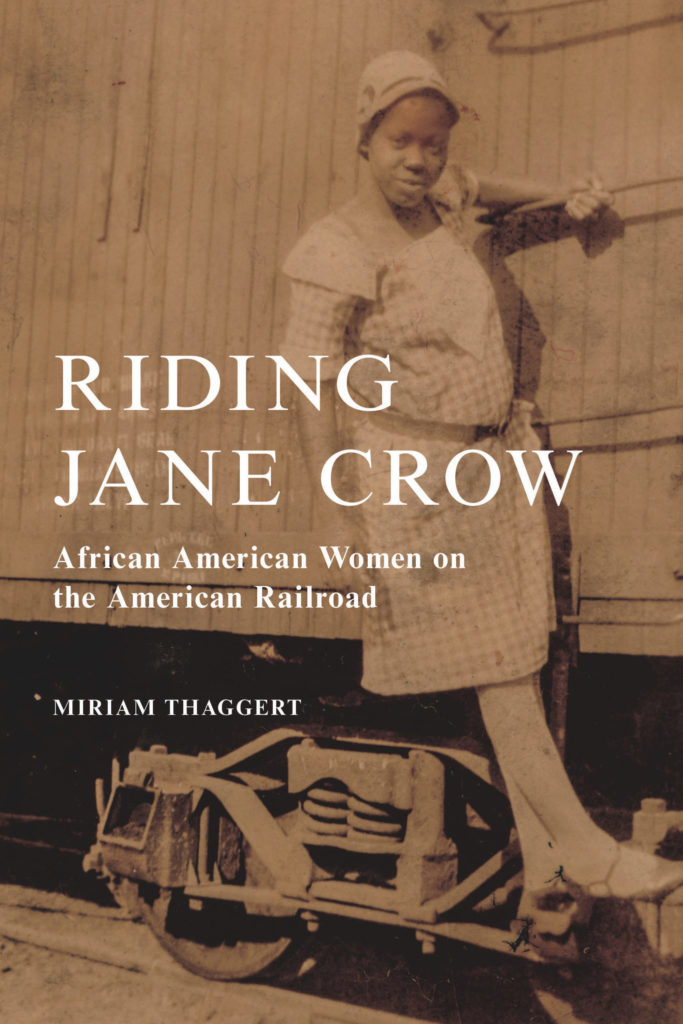 Riding Jane Crow: African American Women on the American Railroad ...