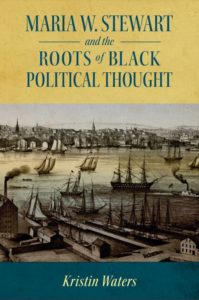 Maria W. Stewart and the Roots of Black Political Thought – ASALH – The ...