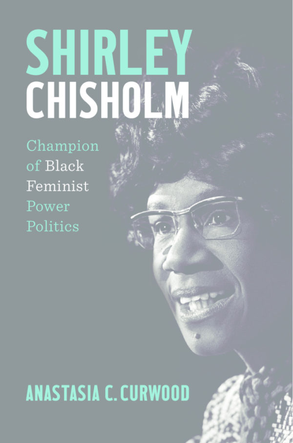 Shirley Chisholm: Champion of Black Feminist Power Politics | ASALH ...