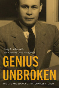 Genius Unbroken: The Life and Legacy of Dr. Charles R. Drew – ASALH ...